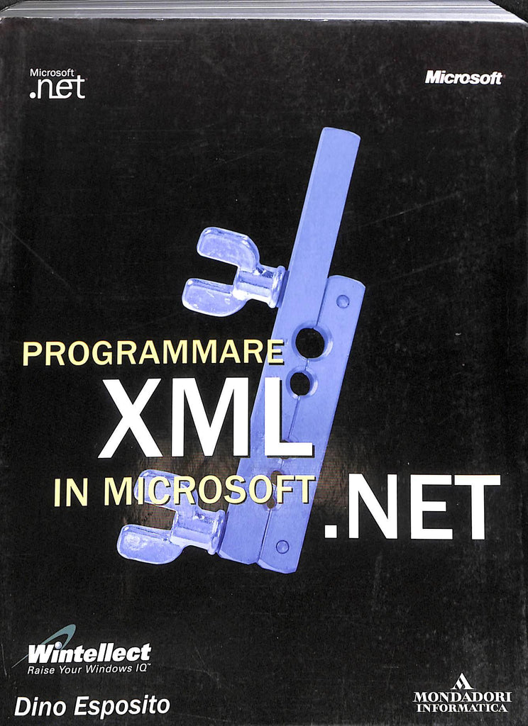 Programmare XML in Microsoft.NET / Dino Esposito – Daniele Favo