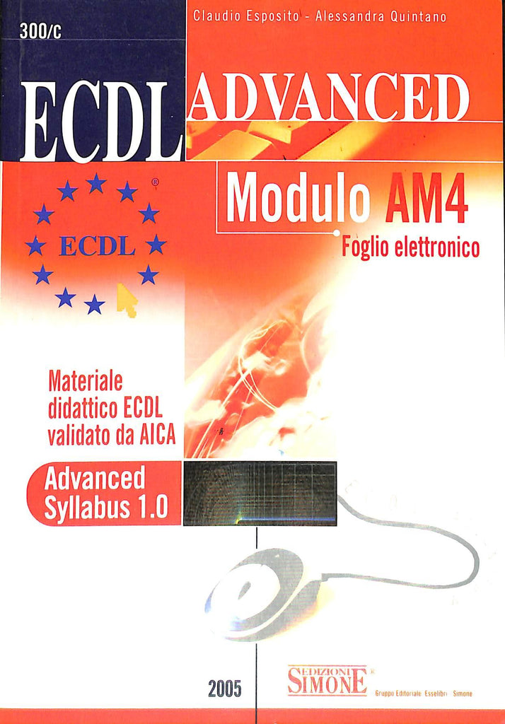 ECDL Advanced. Modulo AM4. Foglio elettronico di Claudio Esposito, Ale ...